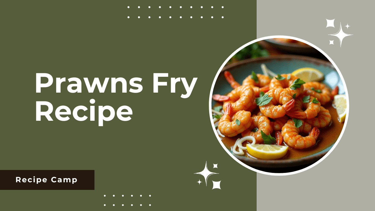 Prawns Fry Recipe - Crispy, Spicy, and Packed with Flavor - Recipe Camp
